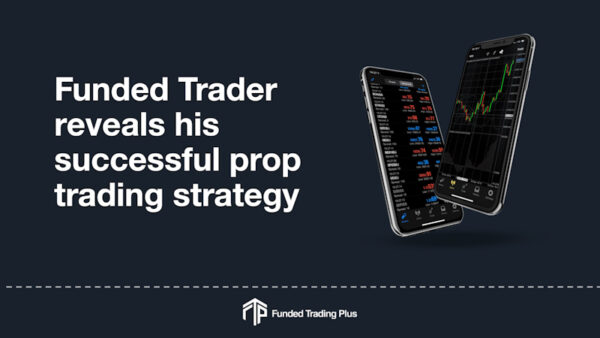 Funded Prop Trader Reveals his Winning Trading Strategy